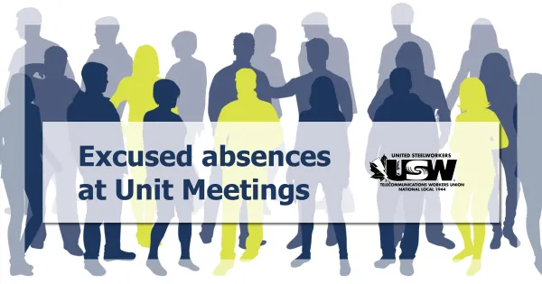 Excused absences at Unit Meetings | United Steelworkers Local 1944